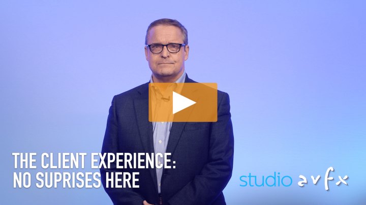 The Client Experience — No Surprises Here - AVFX