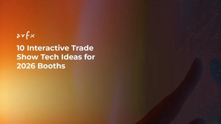 10 Interactive Trade Show Tech Ideas for 2026 Booths - AVFX